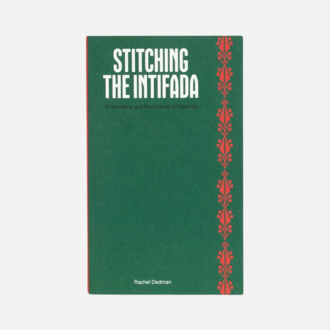 Stitching the Intifada: Embroidery and Resistance in Palestine– ISHKAR